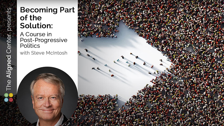 My New Video Course: Becoming Part of the Solution - Steve McIntosh ...
